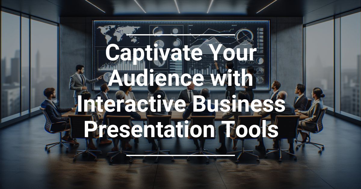 Captivate Your Audience with Interactive Business Presentation Tools ...